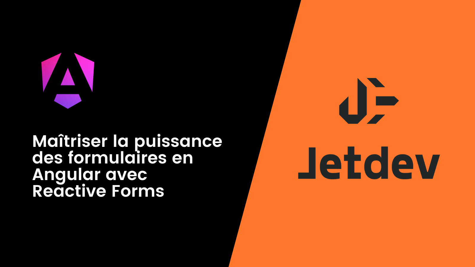 Angular Reactive Forms: Maîtriser la puissance des formulaires - Jetdev